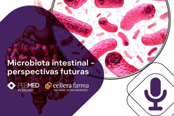 Microbiota intestinal: perspectivas futuras [podcast] - PEBMED